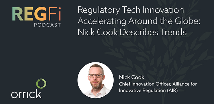 RegFi Episode 23: Regulatory Tech Innovation Accelerating Around the Globe: Nick Cook Describes ...